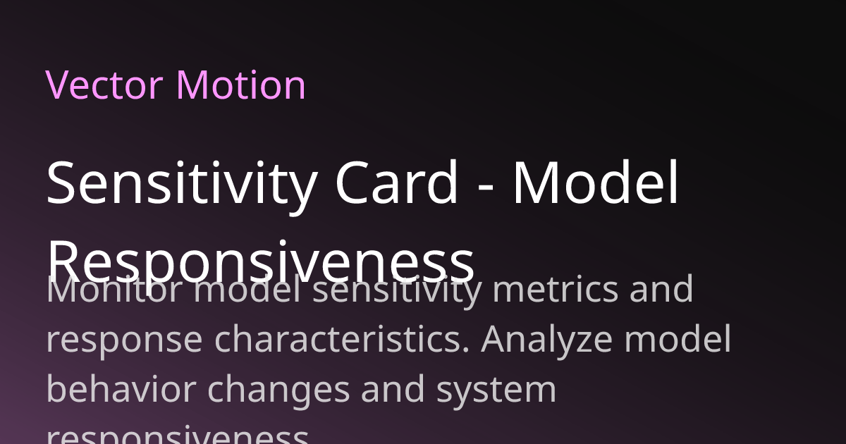 Sensitivity Card - Model Responsiveness | VectorMotion