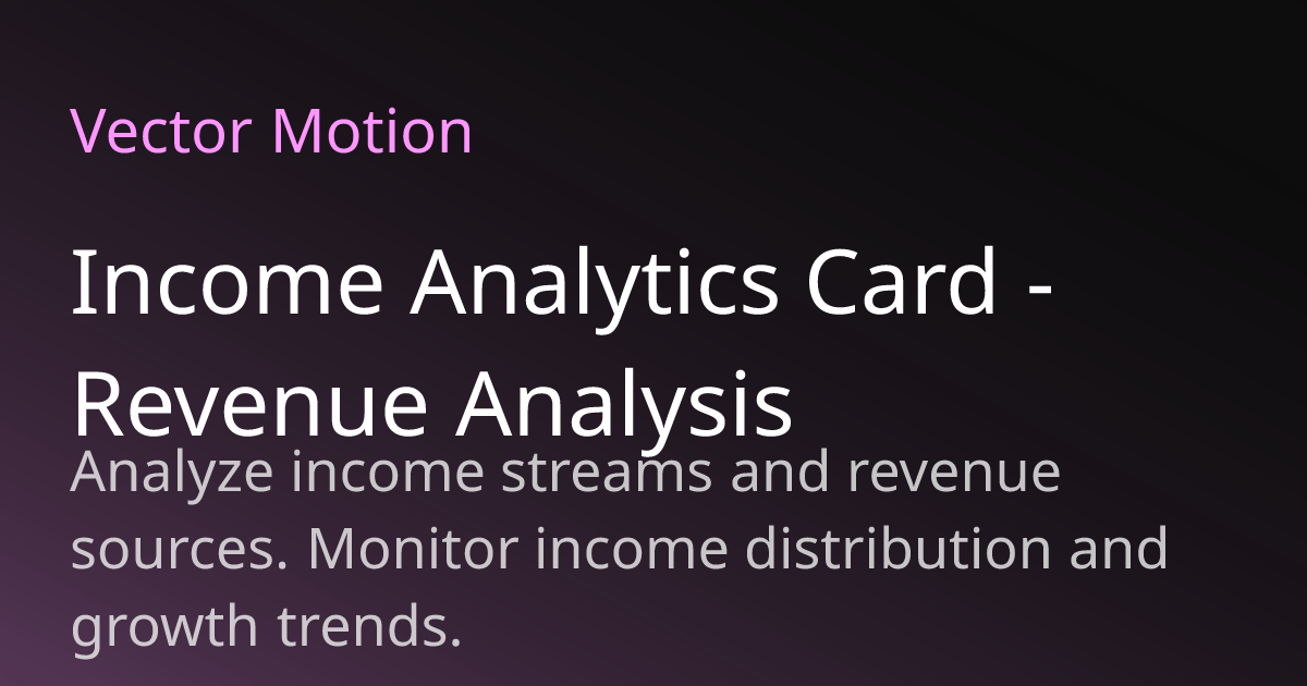 Income Analytics Card - Revenue Analysis | VectorMotion